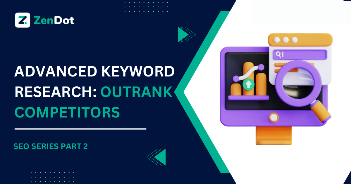 Advanced Keyword Research: Strategies to Outrank Competitors - ZenDot ...